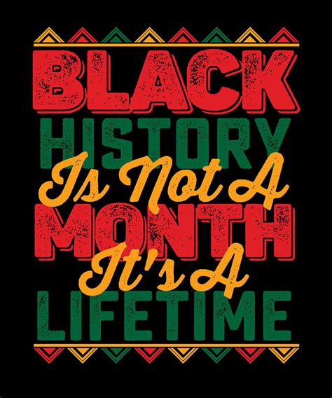 Black History Is Not A Month Its A Lifetime Digital Art By Nassy Pixels