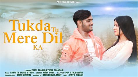 Tukda Tu Mere Dil Ka Official Song 2022 Pintu Thakur Youtube