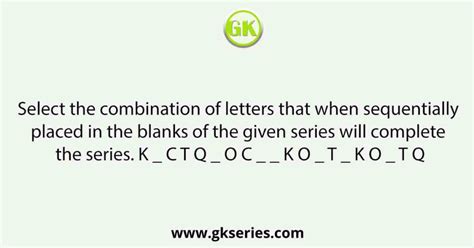 Select The Combination Of Letters That When Sequentially Placed In The