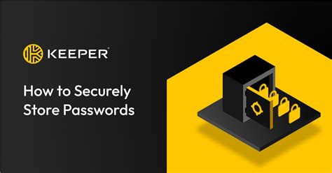How To Securely Store And Manage Your Passwords In 2025