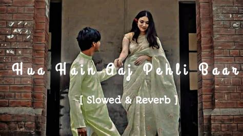 Hua Hain Pehli Baar ♡ Slowed Reverb ♡ Full Lofi Song