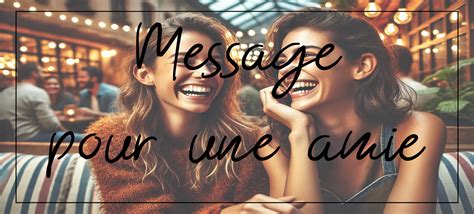 Message Pour Une Amie Idées Et Textes Inspirants Juste Un Message