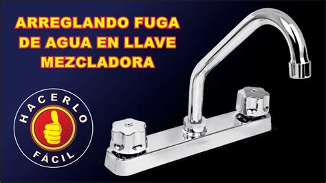 Arreglando Fuga De Agua En Llave Mezcladora Hacerlo Fácil Youtube