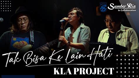 Tak Bisa Ke Lain Hati Kla Project Youtube