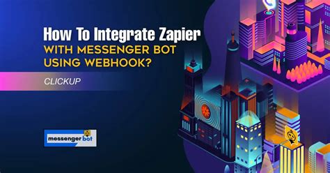 How To Integrate Zapier With Messenger Bot Using Webhook Clickup Messenger Bot