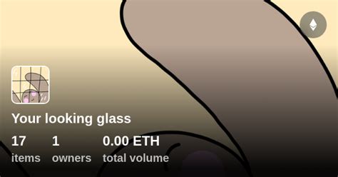 Your Looking Glass Collection Opensea