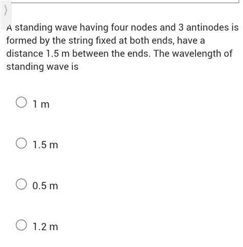 A Standing Wave Having Four Nodes And 3 Antinodes Is Formed By The String