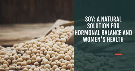 Soy A Natural Solution For Hormonal Balance And Women S Health