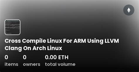Cross Compile Linux For ARM Using LLVM Clang On Arch Linux Collection OpenSea
