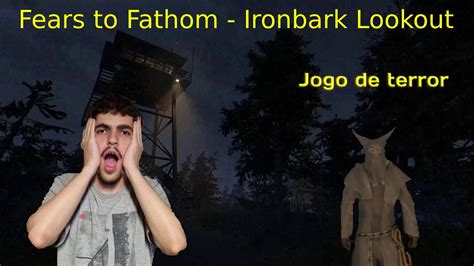 O JOGO FICA MAIS MEDONHO A CADA SEGUNDO QUE PASSA Fears To Fathom