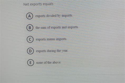 Solved Net Exports Equalsexports Divided By Imports The Sum