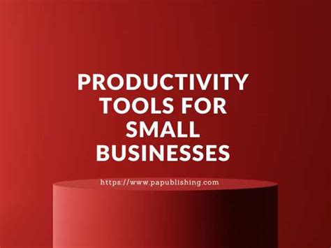 10 Effective Productivity Tools For Small Businesses