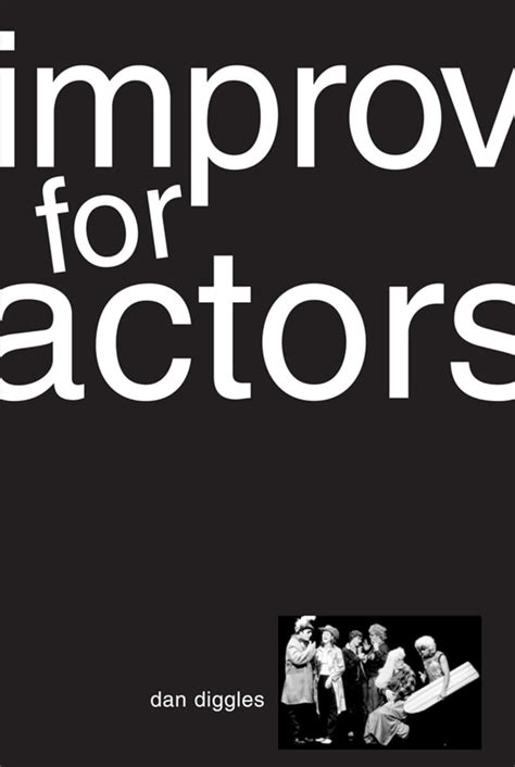 Improv For Actors Ebook Diggles Dan Kindle Store