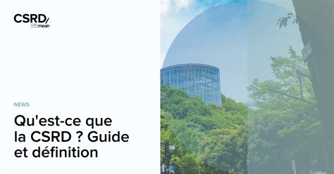 Quest Ce Que La Csrd Guide Et Définition Csrd Wemean