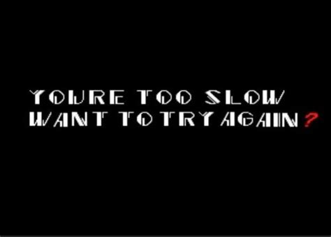 Found You Youre Too Slow Know Your Meme