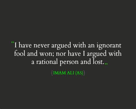 Hazrat Ali Quotes I Have Never Argued With An Ignorant Fool And Won