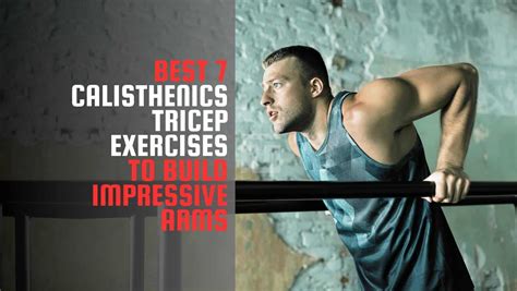 7 Best Calisthenics Tricep Exercises To Build Impressive Triceps