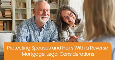 Legal Considerations Spouses And Heirs In Reverse Mortgages