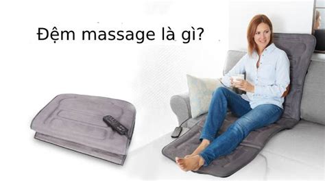 Đệm Massage Là Gì Có Bao Nhiêu Loại Lợi ích Của đệm Massage