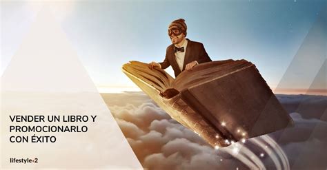 Cómo vender un libro y promocionarlo con éxito Ideas y estrategias