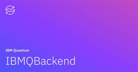 Ibmqbackend Ibm Quantum Documentation
