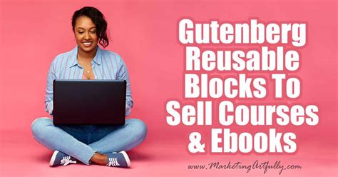 How To Use Gutenberg Patterns Reusable Blocks To Sell Courses And