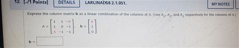 Solved Express The Column Matrix B As A Linear Combination Chegg Com