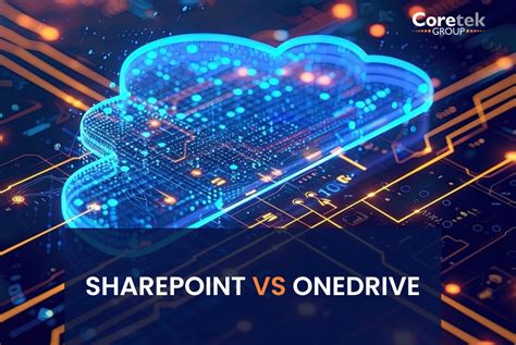 Sharepoint Vs Onedrive Understanding The Differences For Your Business