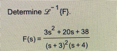 Solved Determine L−1 F Fss32s43s220s38