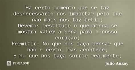 Há Certo Momento Que Se Faz Julio Aukay Pensador