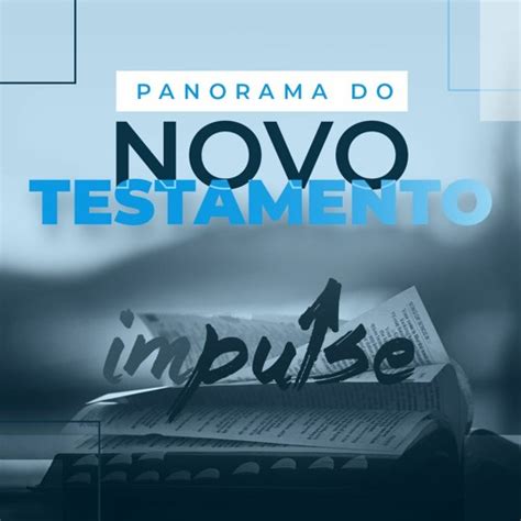 Stream Panorama Do Novo Testamento IMPULSE Aula 07 By Igreja Fonte