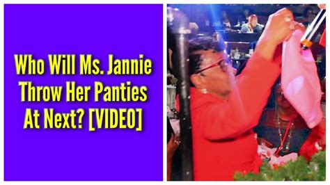 Who Will Ms Jannie Throw Her Panties At Next Youtube