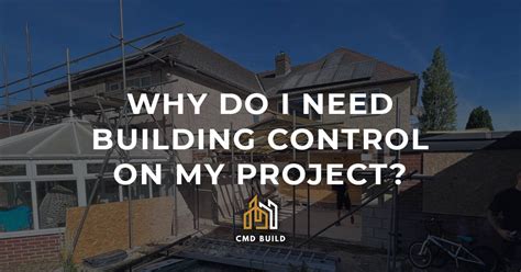 Why Do I Need Building Control On My Project Why It Is Needed