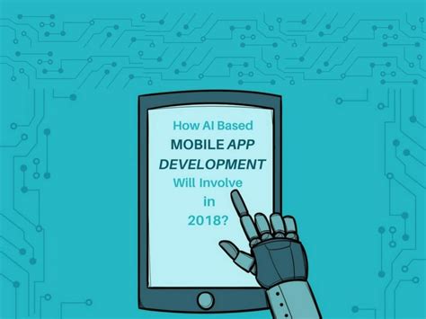How Ai Based Mobile App Development Will Involve In 2018 Mobile