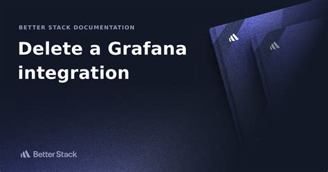 Remove Grafana Integration Better Stack Documentation