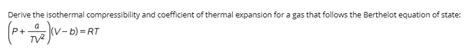 Derive The Isothermal Compressibility And Coefficient Of Thermal Expansion For A Gas That