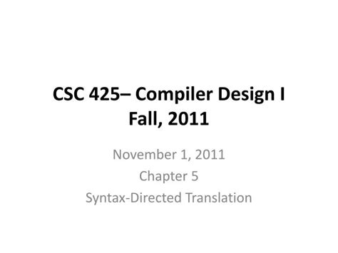 Ppt Csc 425 Compiler Design I Fall 2011 Powerpoint Presentation Free Download Id5635225
