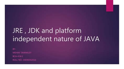 Jre Jdk And Platform Independent Nature Of Java Pptx