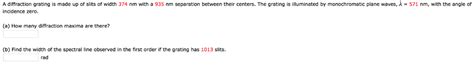 Solved A Diffraction Grating Is Made Up Of Slits Of Width Chegg