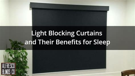 Light Blocking Curtains And Their Benefits For Sleep Alfresco Blinds Co