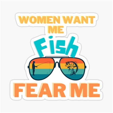 Women Want Me Fish Fear Me Sticker For Sale By 2cheesy4u Redbubble