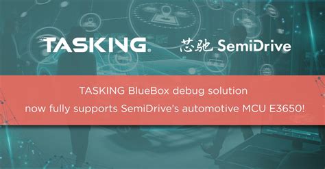 Taskings Bluebox Supports Semidrives Next Gen Automotive Software Caroline Thompson Posted