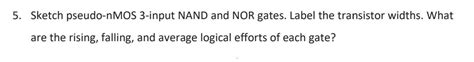 Solved 5 Sketch Pseudo Nmos 3 Input Nand And N