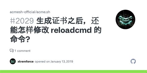 生成证书之后，还能怎样修改 Reloadcmd 的命令 · Issue 2029 · Acmesh Officialacmesh · Github