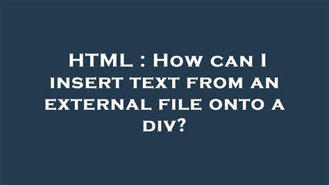 Html How Can I Insert Text From An External File Onto A Div Youtube