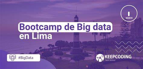 Bootcamp De Big Data En Lima Puerta A La Ciencia De Datos