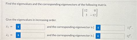 Solved Find the eigenvalues and the corresponding | Chegg.com