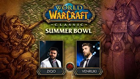 Wow Classic Esport Dopodomani Comincia Il Primo Summer Bowl Dailyquest