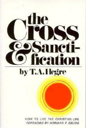 Cross And Sanctification Hegre Theodore A Paperback Used Good