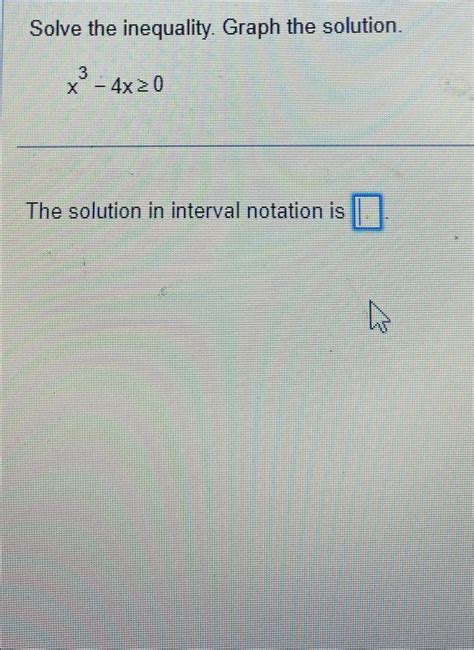 Solved Solve The Inequality Graph The Solutionx3 4x≥0the